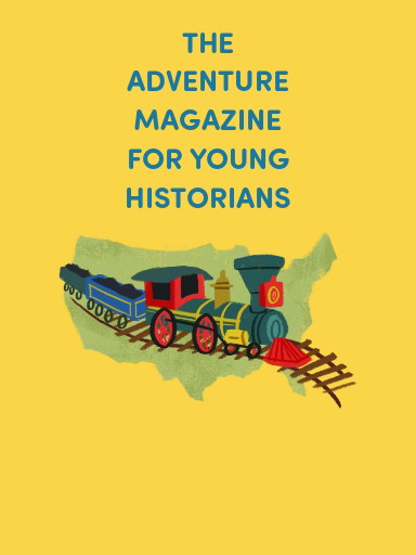 The Adventure Magazine for Young Historians